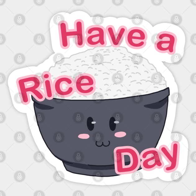 Have a Rice Day - Rice - Sticker | TeePublic